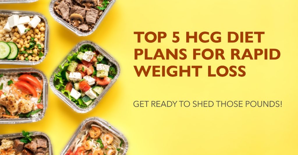 5 Best HCG Diet Plans For Fast And Effective Weight Loss